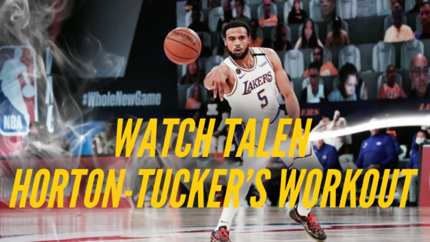 Watch Talen Horton-Tucker's Workout With Lakers' Coach Phil Handy ...